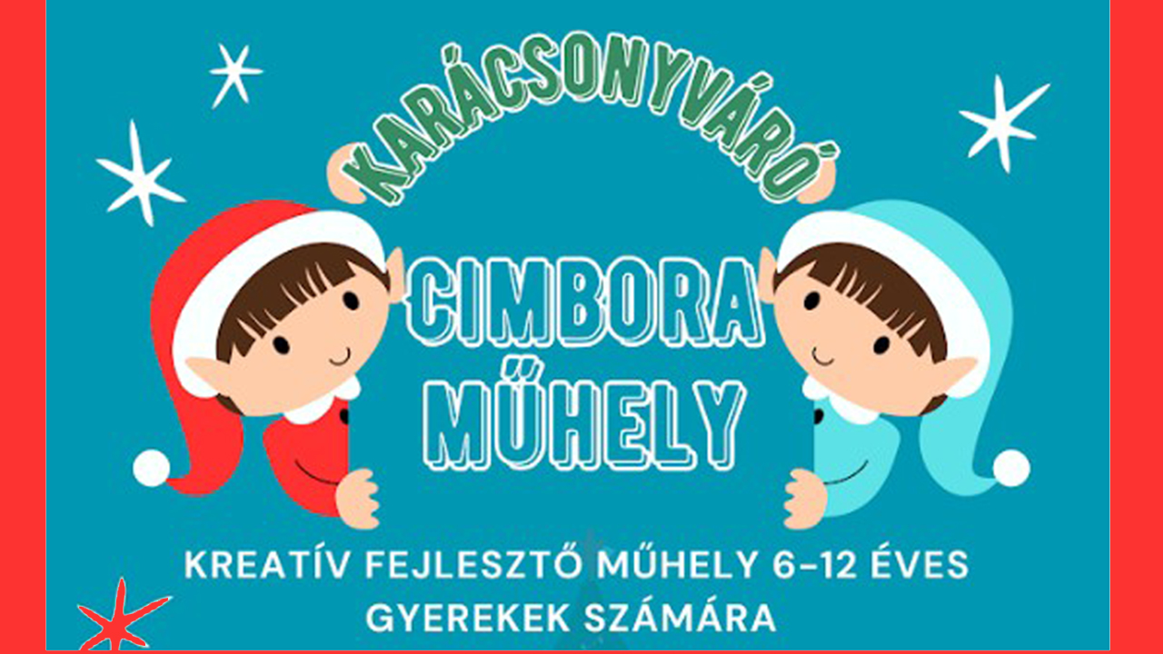 KARÁCSONYVÁRÓ CIMBORA MŰHELY | Magyar Iskola